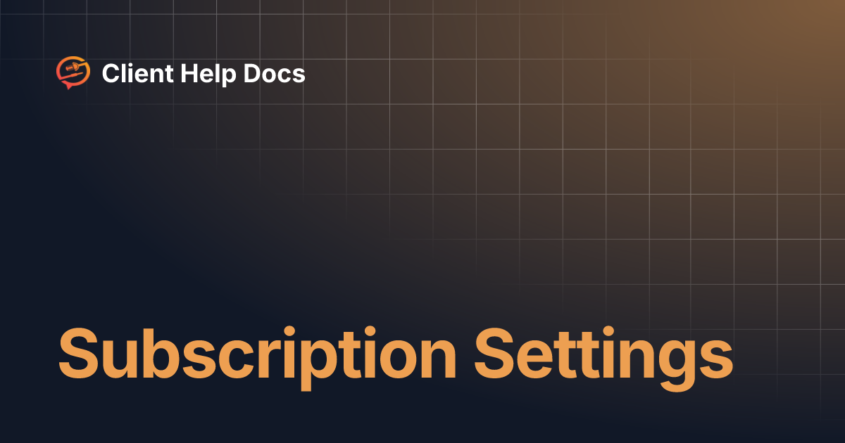 Subscription Settings | Client Help Docs